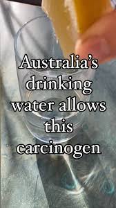 Carcinogens in Australian Drinking Water: The Alarming Truth